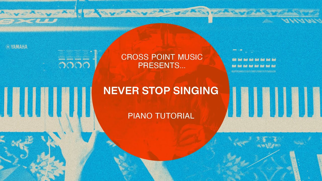 Cross Point Music | "Never Stop Singing" (Piano Tutorial) - YouTube