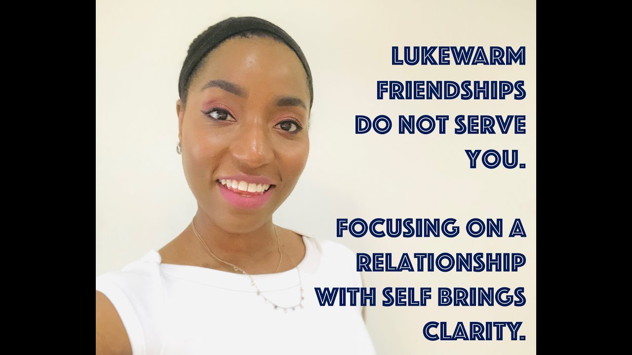 Lukewarm Friendships Do Not Serve You | Focusing on a Healthy ...