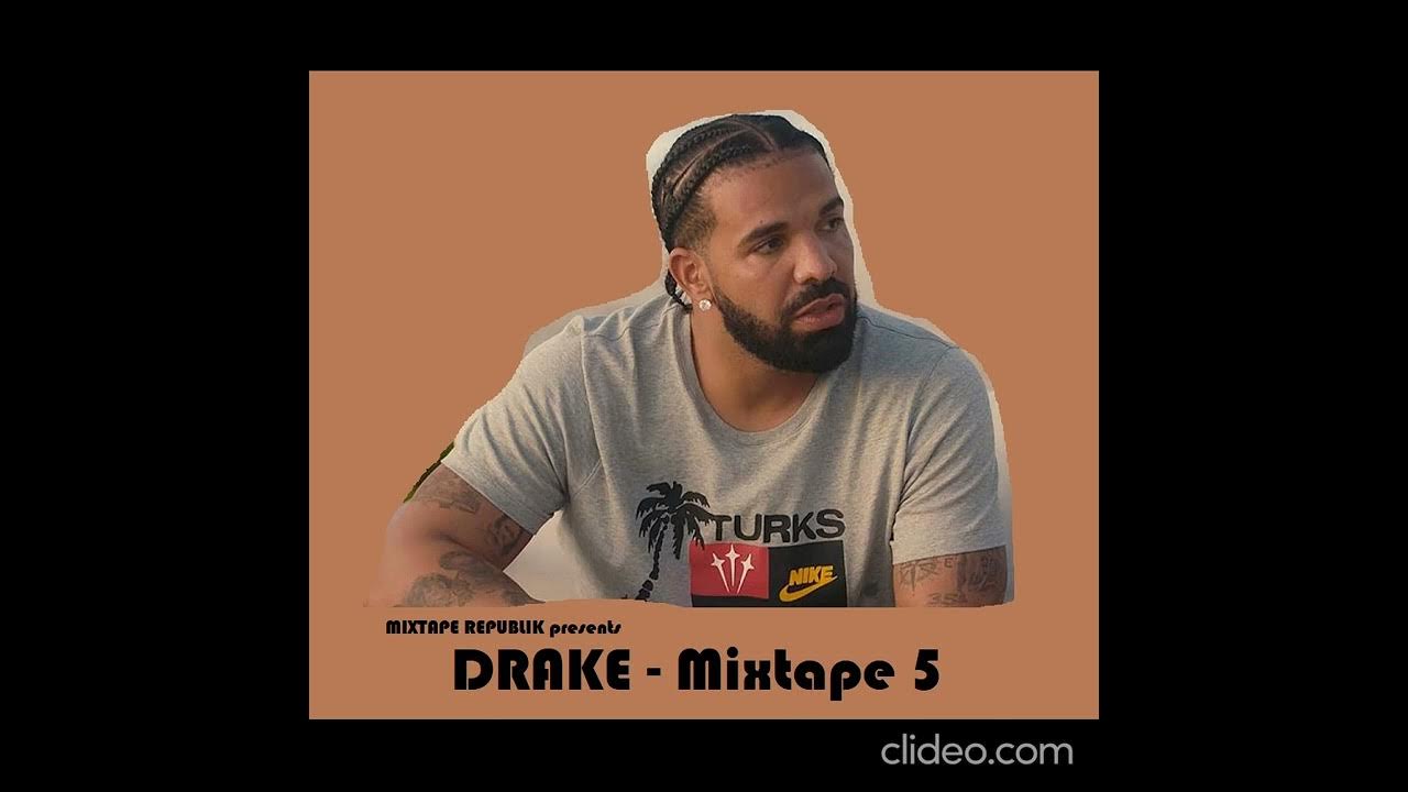 DRAKE - Mixtape 5 - YouTube