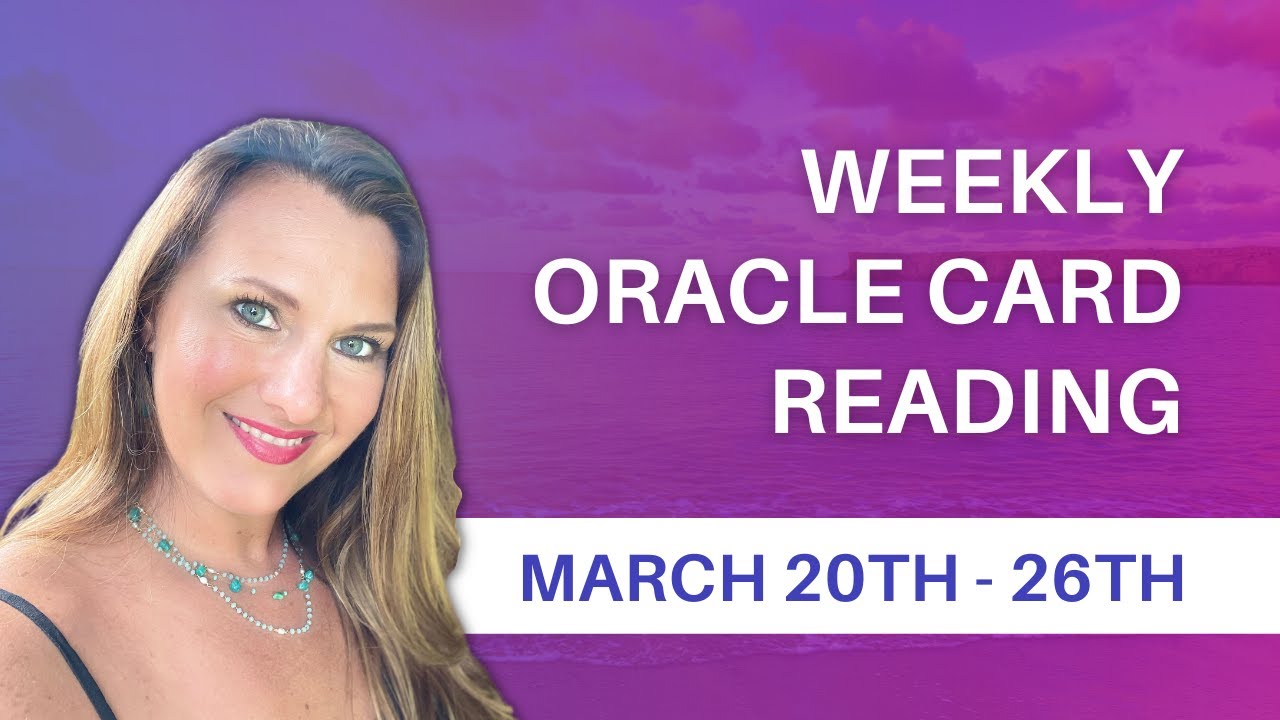 Weekly Oracle Reading - March 20th - 26th - YouTube