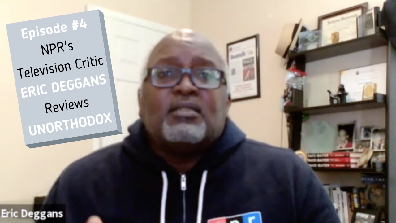 NPR Television Critic Eric Deggans Reviews Unorthodox | Episode #4 - YouTube