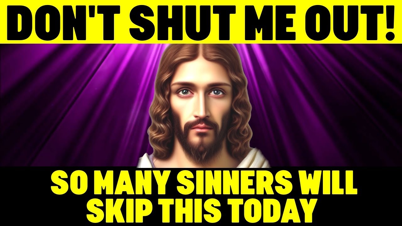 GOD SAYS PLEASE DON'T SHUT JESUS OUT! | GOD HELPS - YouTube