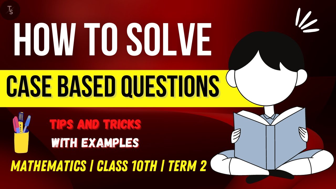 How to Solve Case Based Questions | With Examples | Mathematics | Class ...