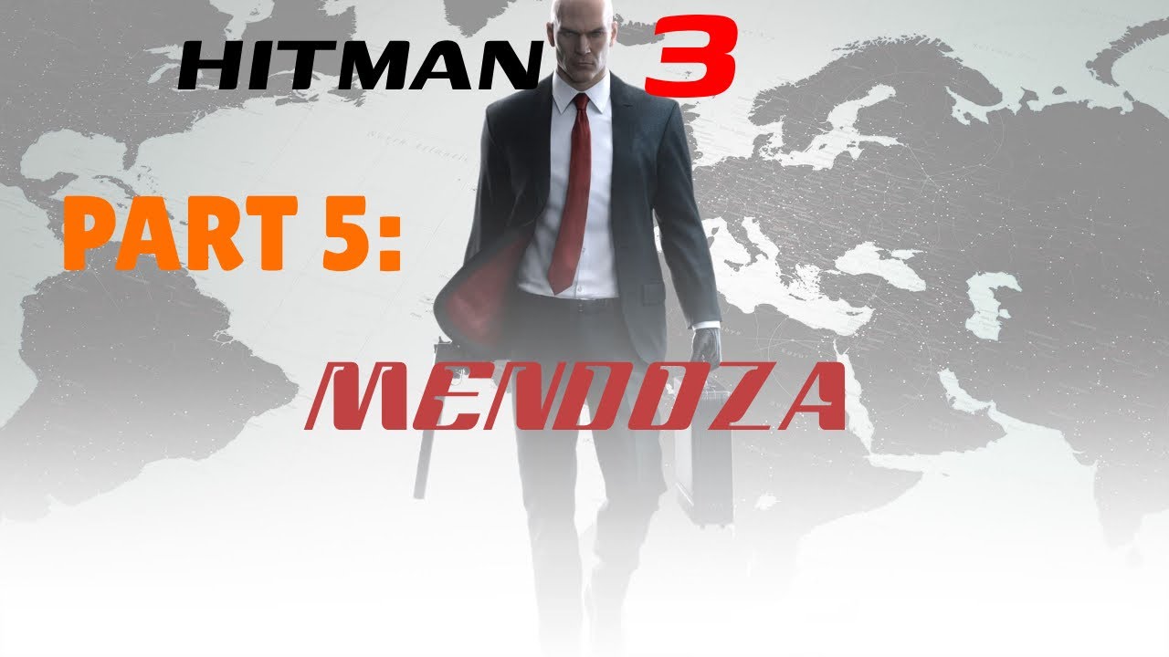HITMAN 3 Campaign Part 5: MENDOZA - YouTube