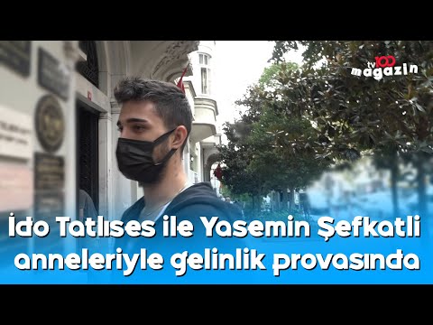 İdo Tatlıses ile Yasemin Şefkatli anneleriyle gelinlik provasında