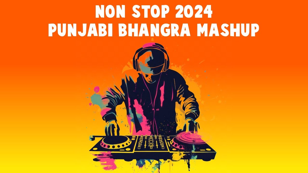 Non Stop 2024 Punjabi Bhangra Mashup New Punjabi Song 2024 - YouTube