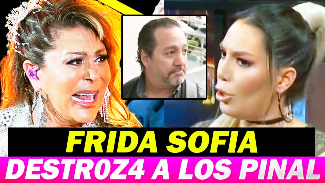 ⛔☝FRIDA SOFÍA lo dice todo: Un mensaje que DESTROZA a los PINAL 🔥 se los dijo en su cara - YouTube