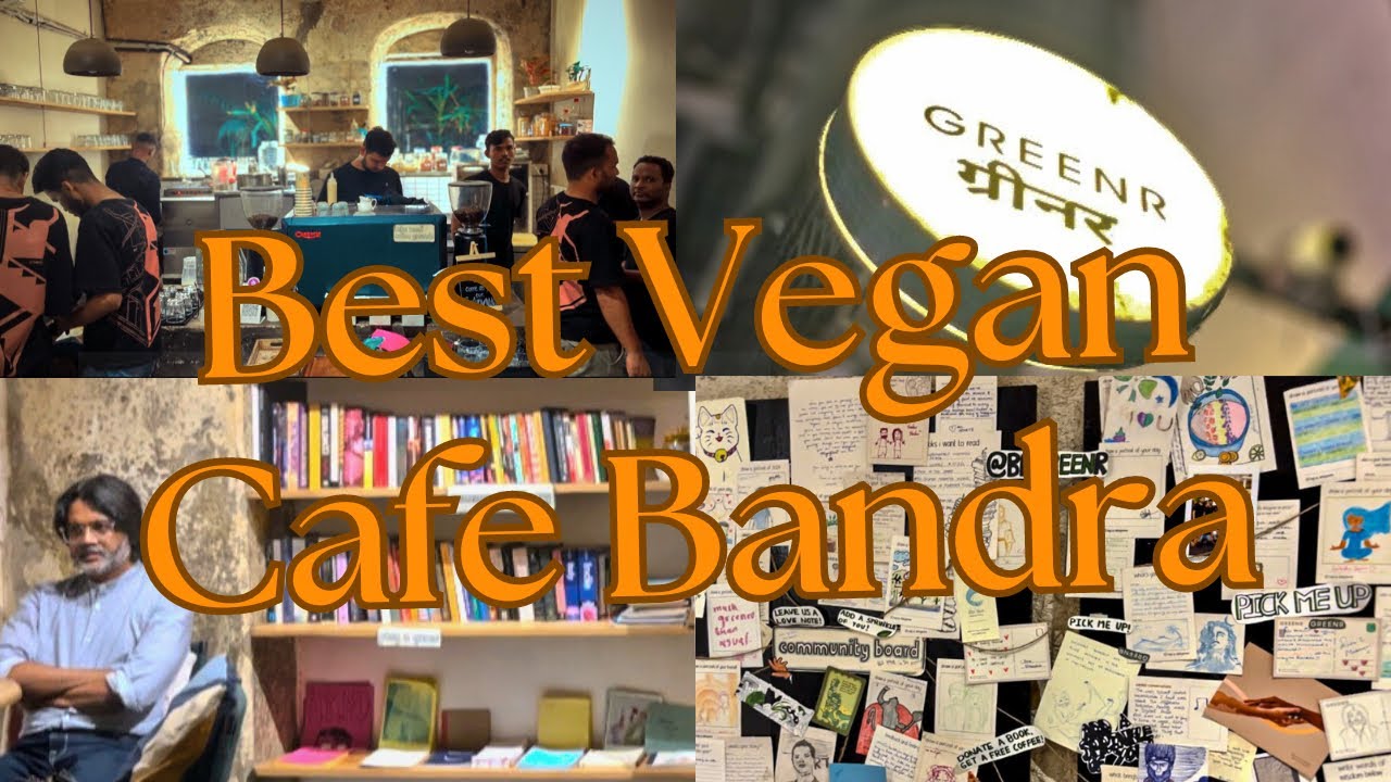 Vegan Cafe Bandra | Greenr Cafe Bandra | Food Vlog | Vegan | Food Vlog ...