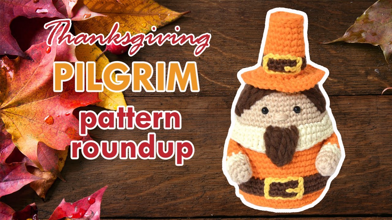 PILGRIM CROCHET PATTERNS! Thanksgiving Crochet Pattern Roundup! - YouTube
