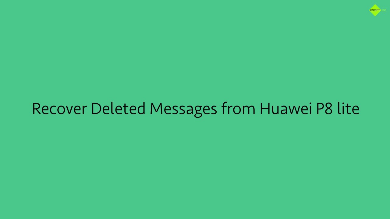 Recover Deleted Text Messages from Huawei P8 lite - YouTube