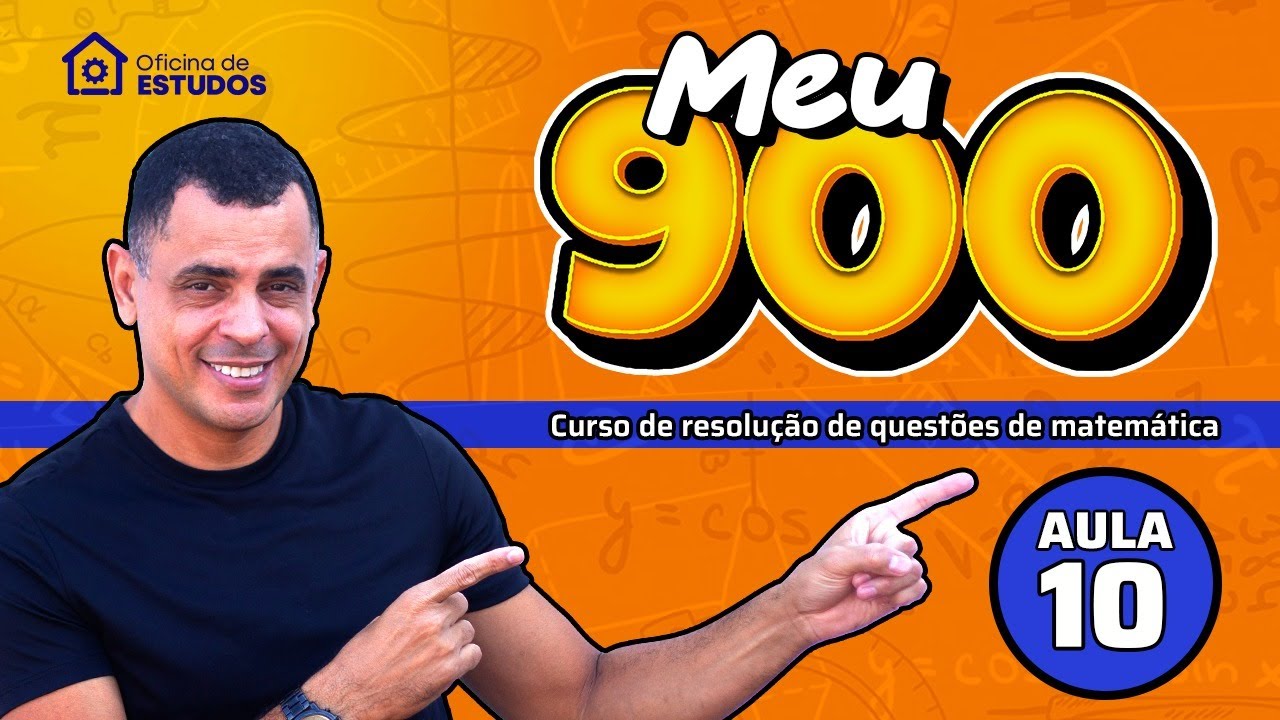 AULA 10 - MEU 900 | MATEMÁTICA - YouTube