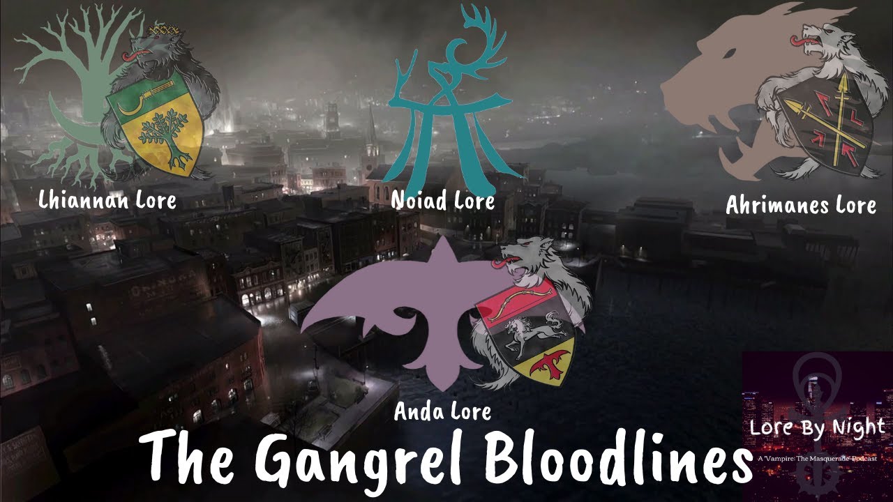 Episode 65: The Gangrel Bloodlines (Lhiannan, Noiad, Ahrimanes & Anda ...