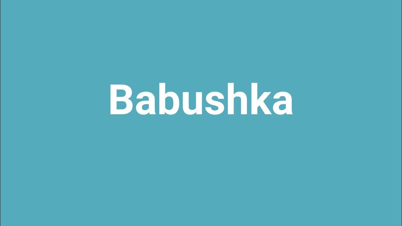 babushka-meaning-and-pronunciation-youtube