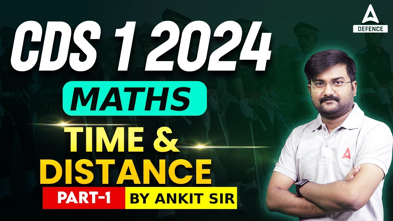 CDS 1 2024 Maths Classes | Maths -Time & Distance( Concept + Best Approach ) #1 By Ankit Solanki ...