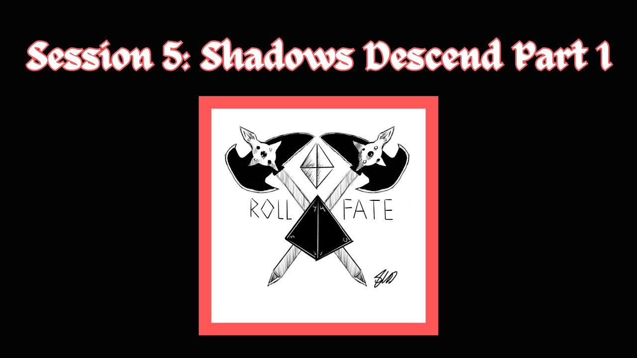 Roll For Fate Shadow over Caeryfyndon Session 5 Shadows Descend Part 1 ...
