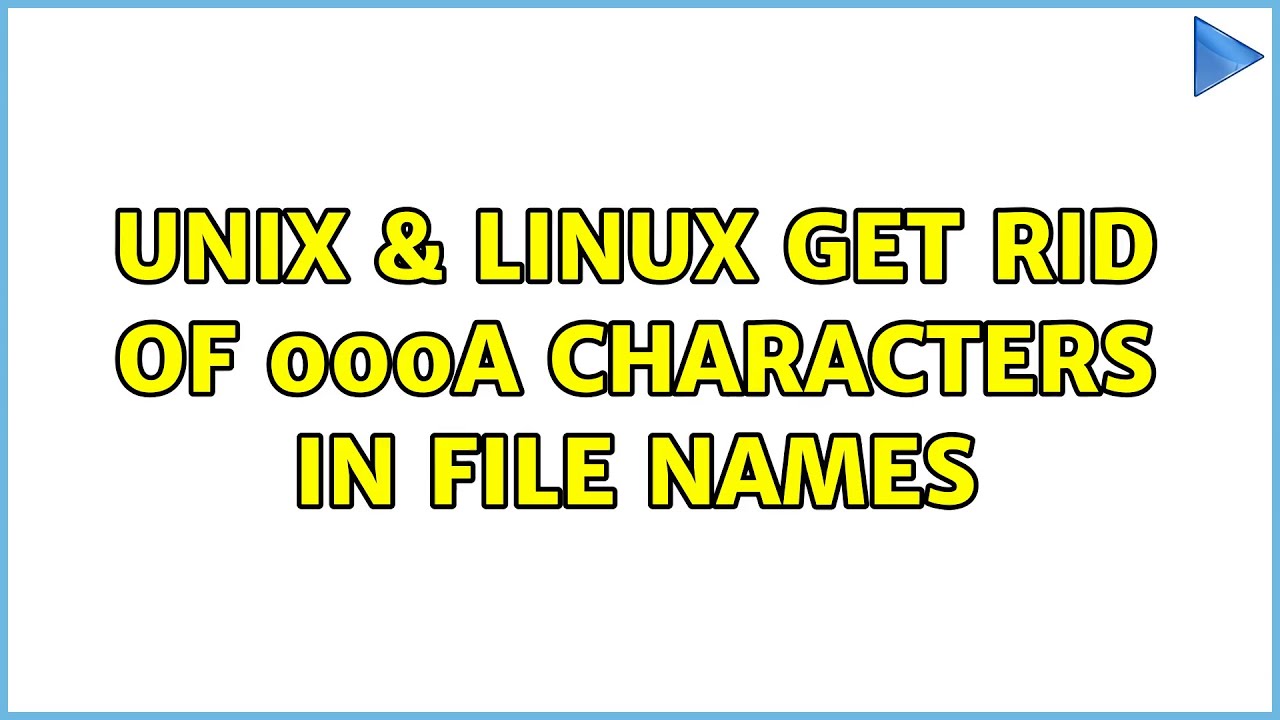 Unix And Linux Get Rid Of 000a Characters In File Names 2 Solutions