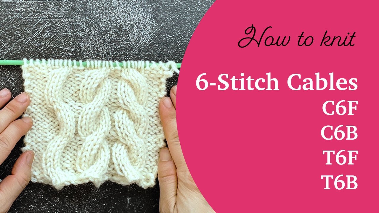 How to knit C6F, C6B, T6F, T6B (cable 6 front, cable 6 back, twist 6 ...