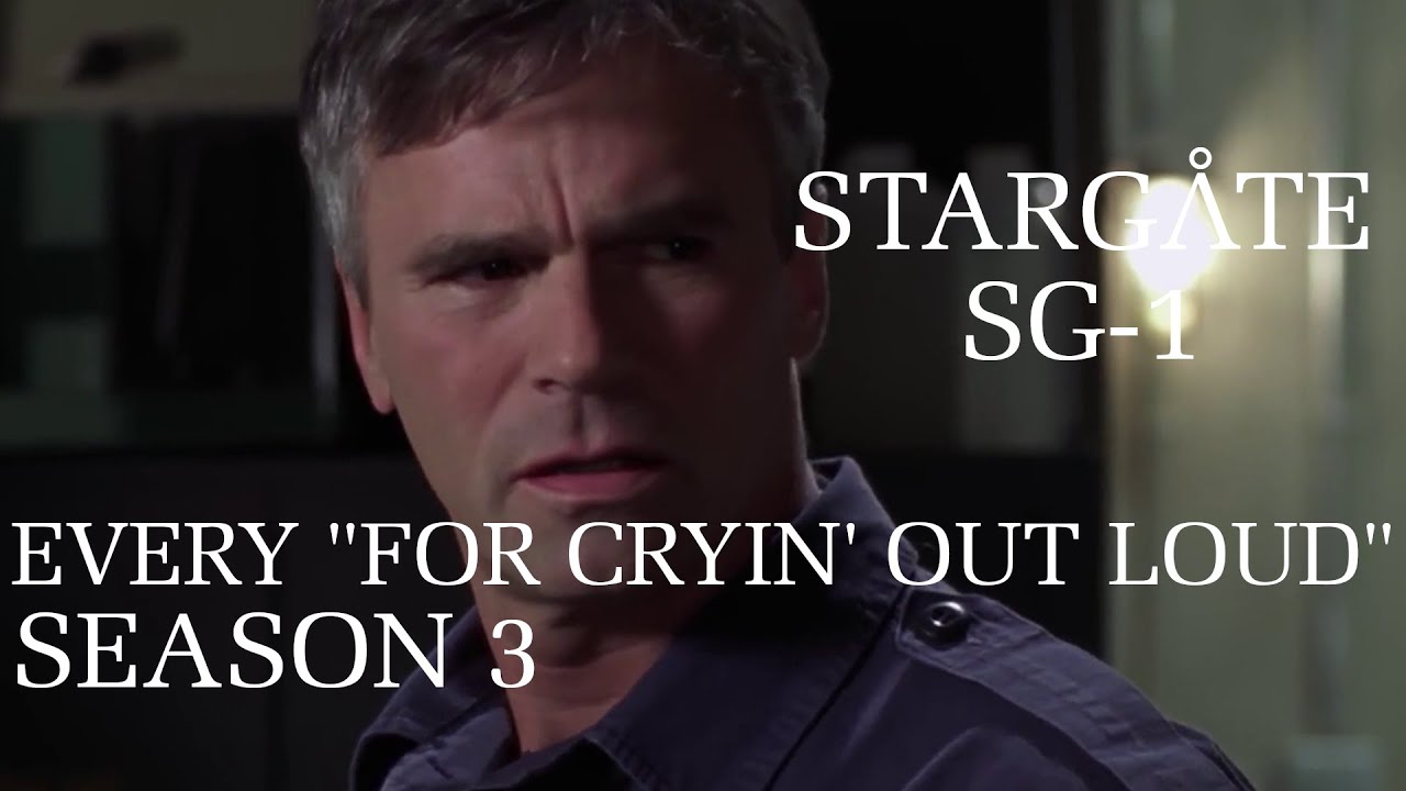 Stargate SG-1 - Every Single "For Crying Out Loud" - Season 3 - YouTube