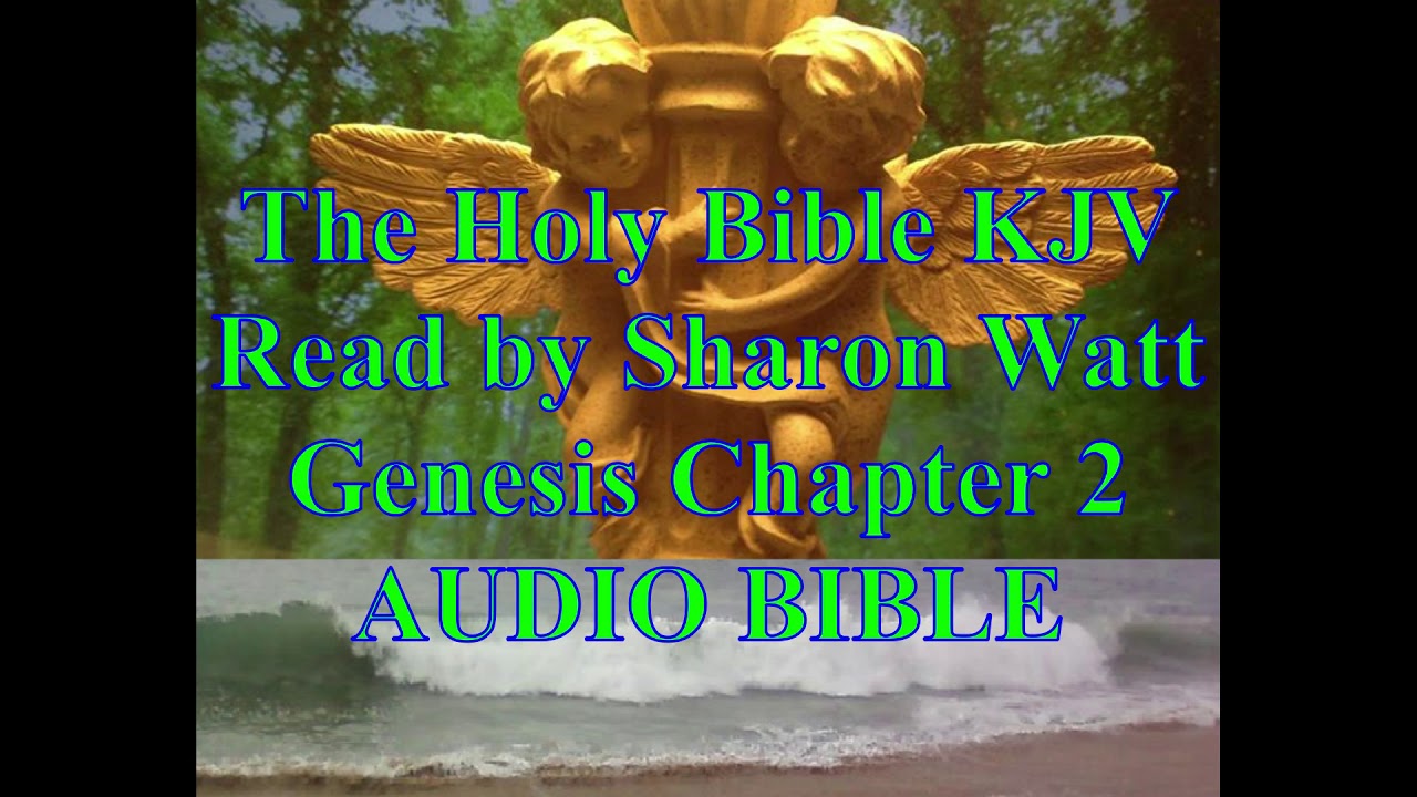The Holy Bible KJV, Book of Genesis, Chapter 2, Read by Sharon Watt ...