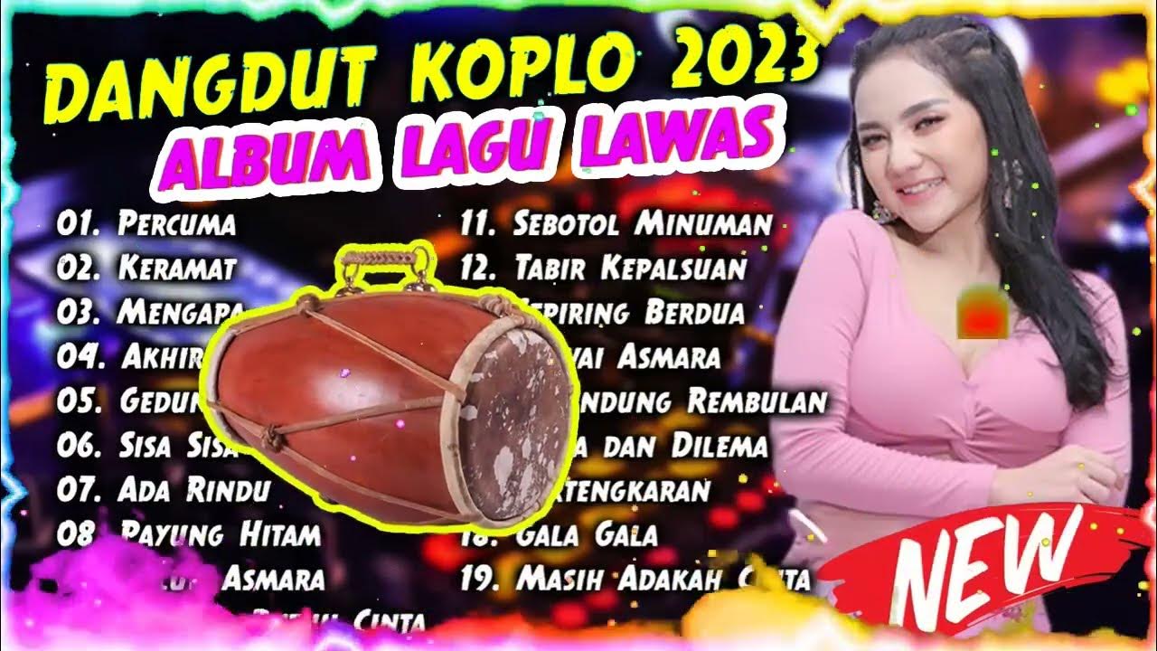 DANGDUT KOPLO PONGDUT FULL ALBUM LAGU LAWAS PILIHAN TERBAIK || PERCUMA - MENGAPA - KERAMAT - YouTube