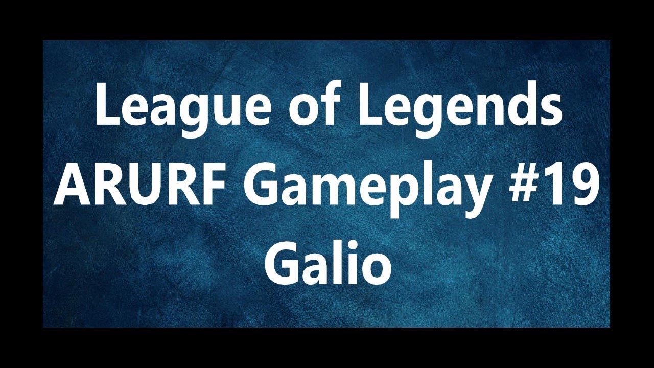 League of Legends ARURF Gameplay #19 -Galio - YouTube