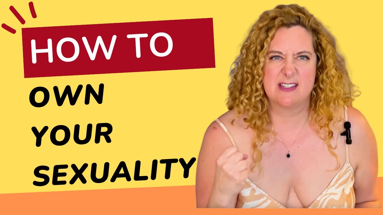 Learning To Own Your Sexuality Youtube