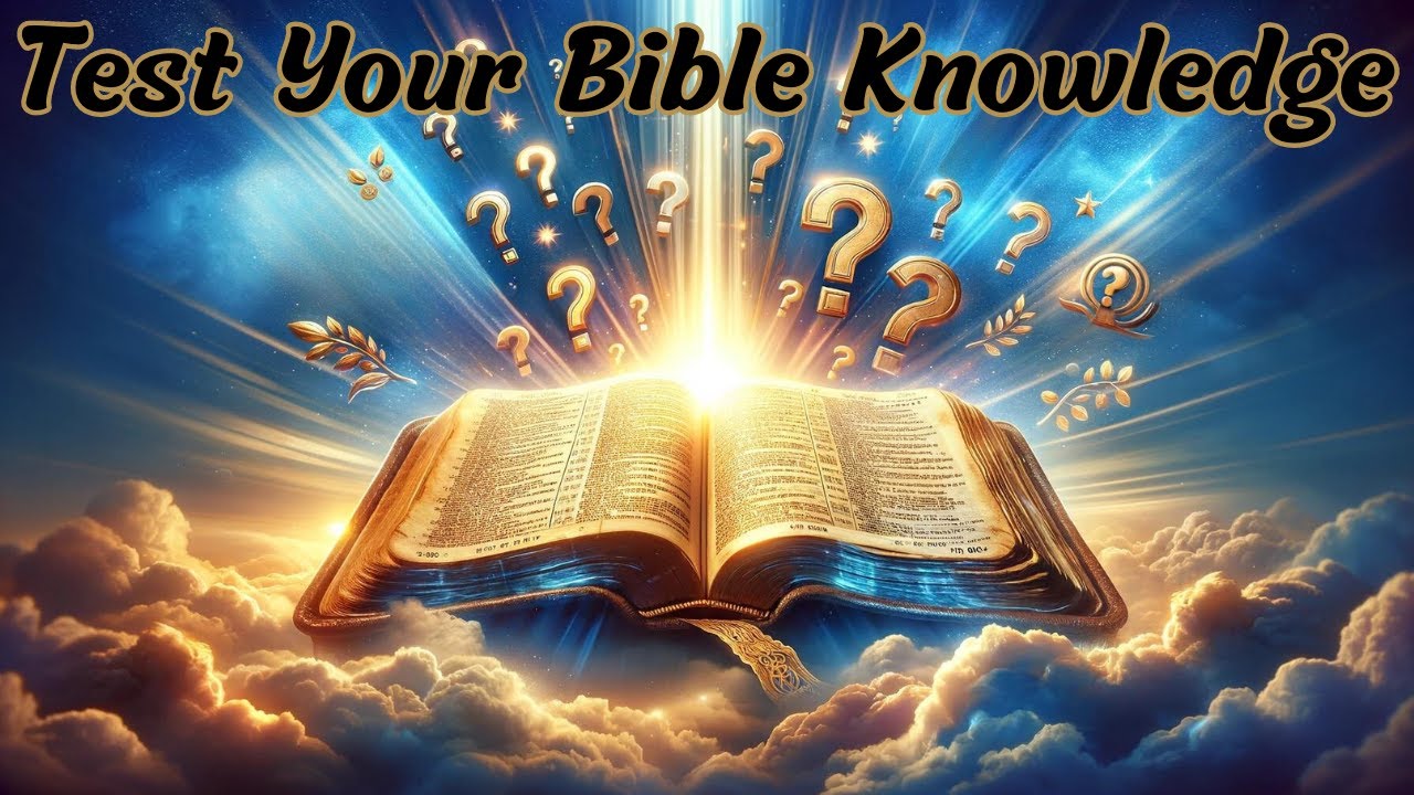 14 Bible Questions To Test Your Knowledge - Bible Quiz To Test Your ...