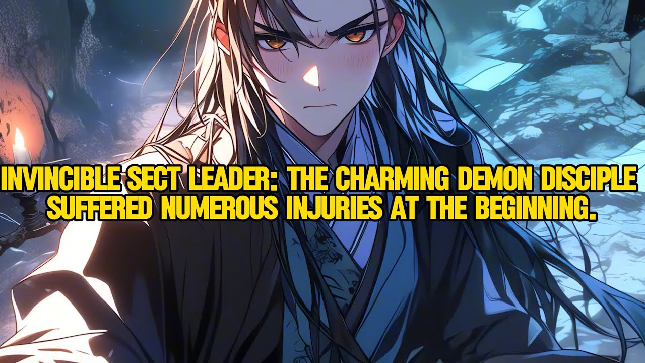 Invincible Sect Leader: the charming demon disciple suffered numerous ...