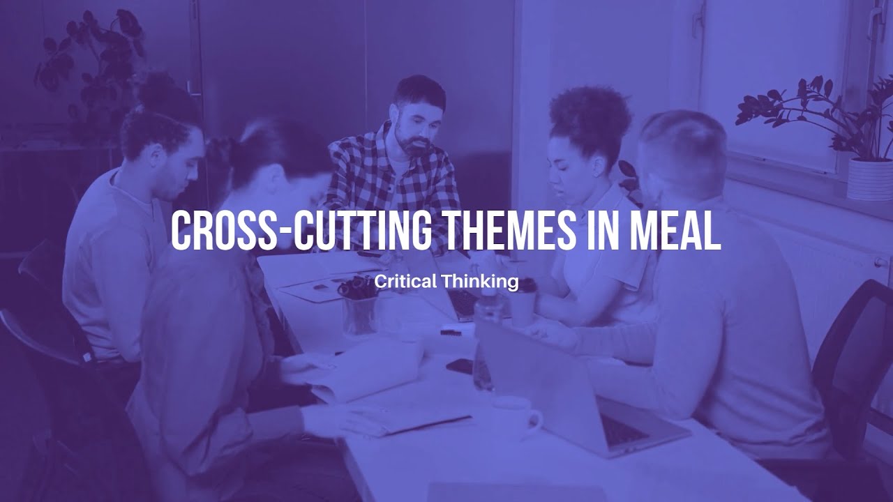 Cross-cutting Themes in MEAL: Critical Thinking - YouTube