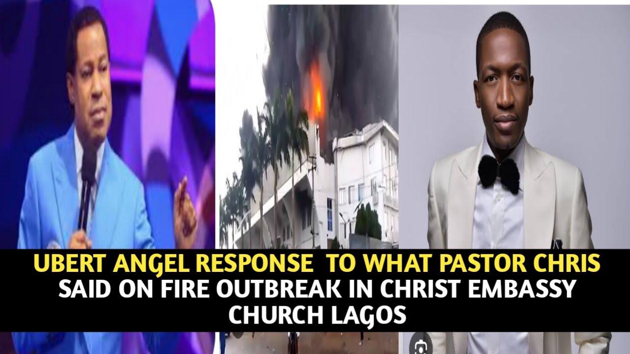 Ubert Angel Response To What Pastor Chris Said On Fire Outbreak In ...