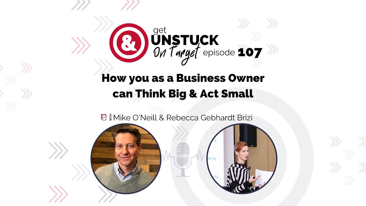 #107 How you as a Business Owner can Think Big & Act Small with Rebecca ...