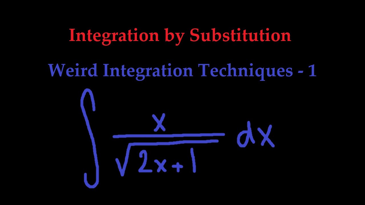 Integration By Substitution - Weird Techniques - YouTube