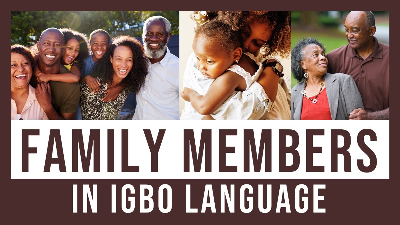 Learn The Igbo Names For Family Members Aha Ndi Ezinulo Igbo learn-the-igbo-names-for-family-members-aha-ndi-ezinulo-igbo