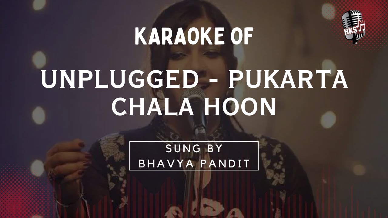 Unplugged - Pukarta Chala Hoon | Unplugged Karaoke Song With Lyrics ...