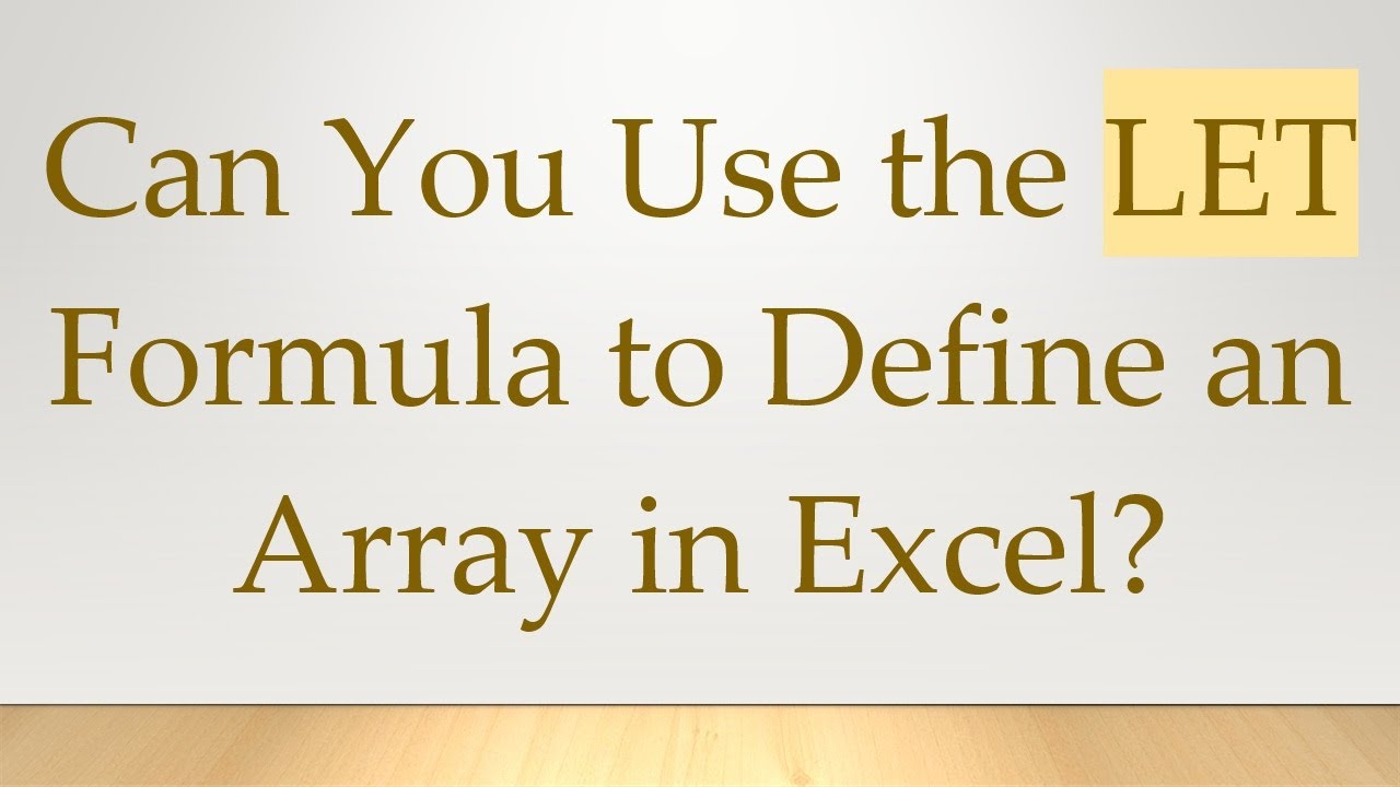 Can You Use the LET Formula to Define an Array in Excel? - YouTube