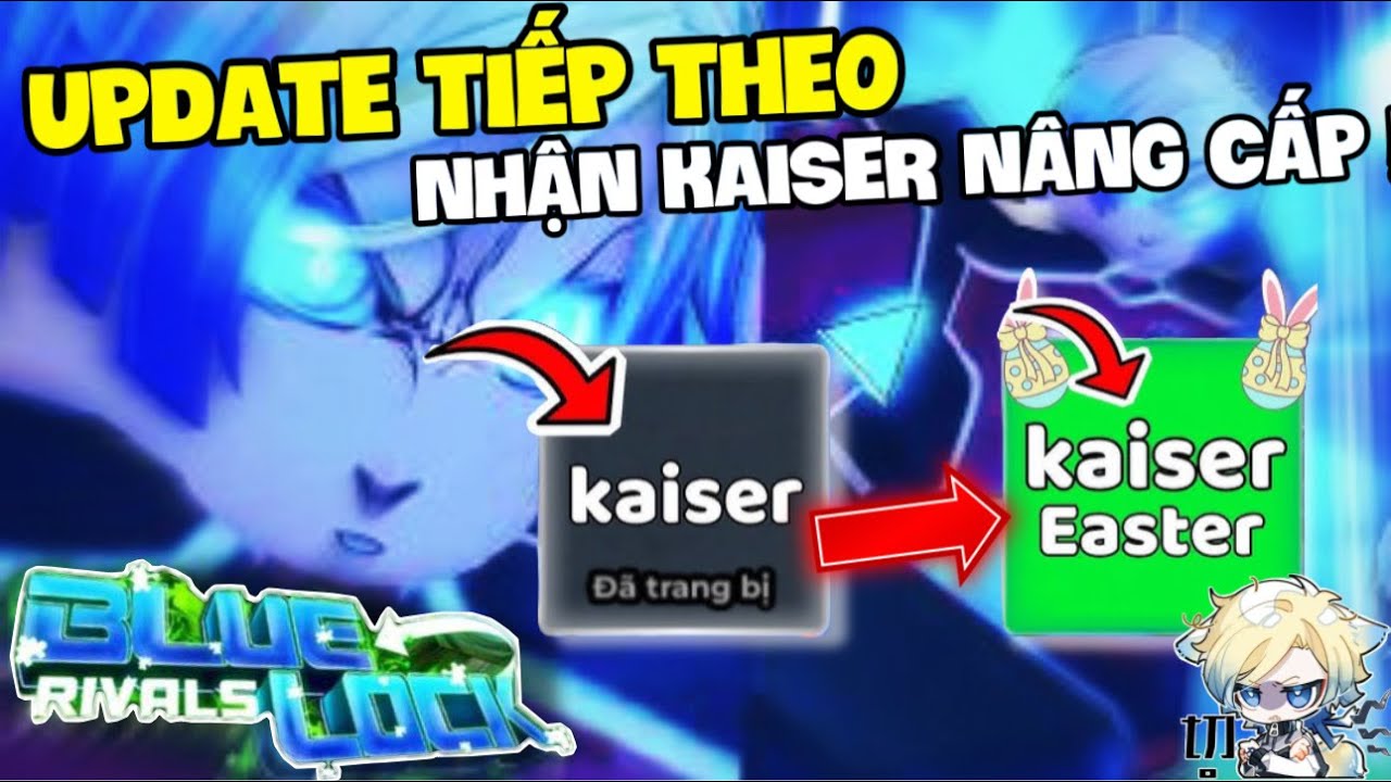 CẬP NHẬT THÔNG TIN UPDATEE MỚI PHÁT HIỆN KAISER EASTER PHỤC SINH SỰ ...