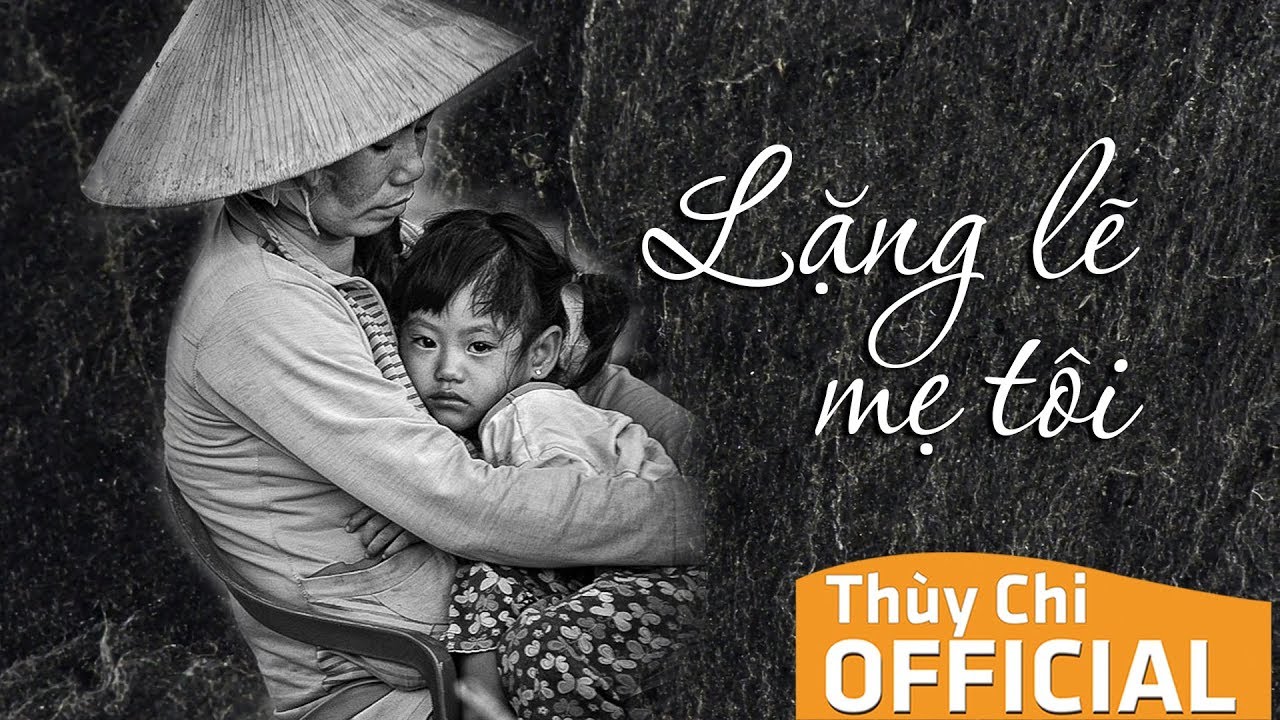 Bài Hát Xúc Động về MẸ | Lặng Lẽ Mẹ Tôi | Thùy Chi | Official MV Lyric ...