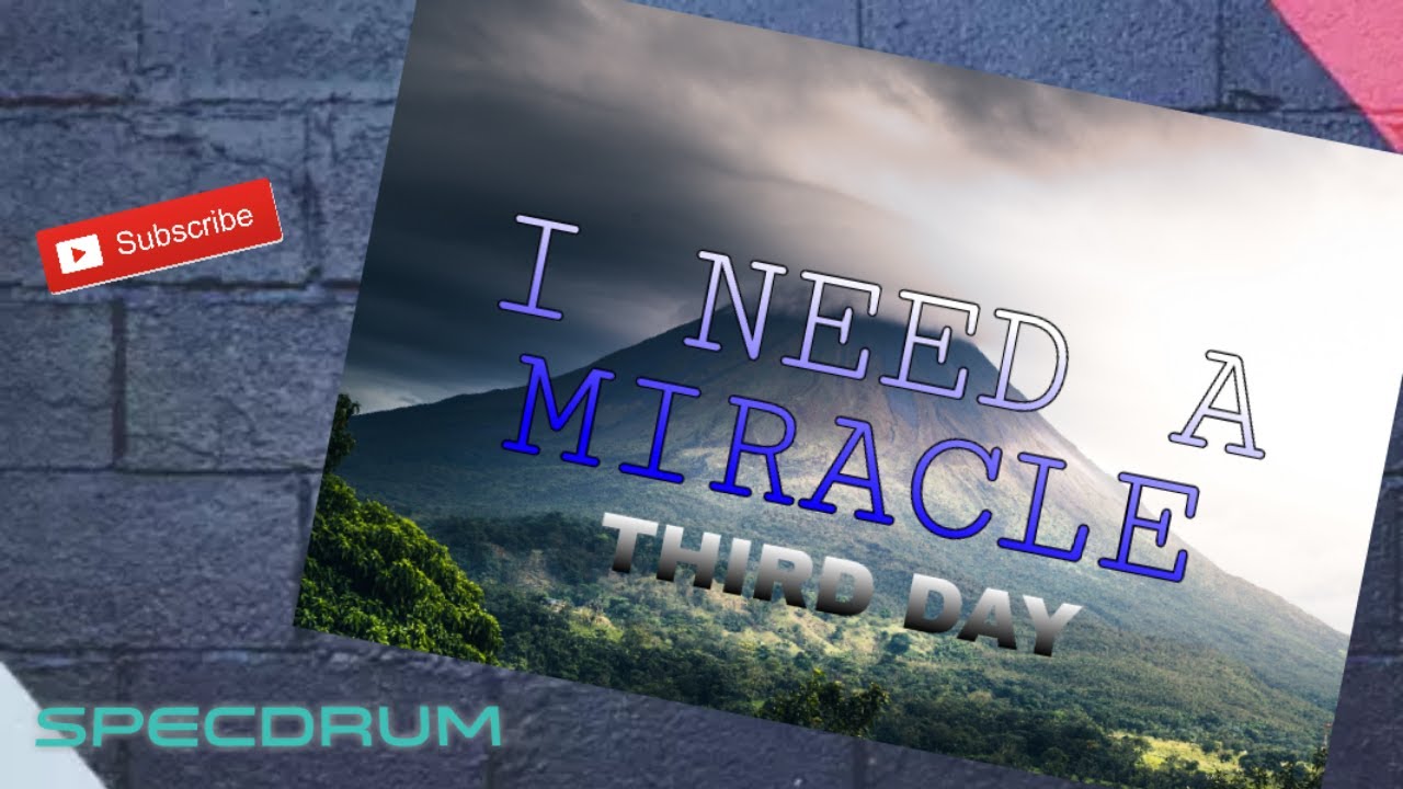 I Need a Miracle (Third Day) - YouTube