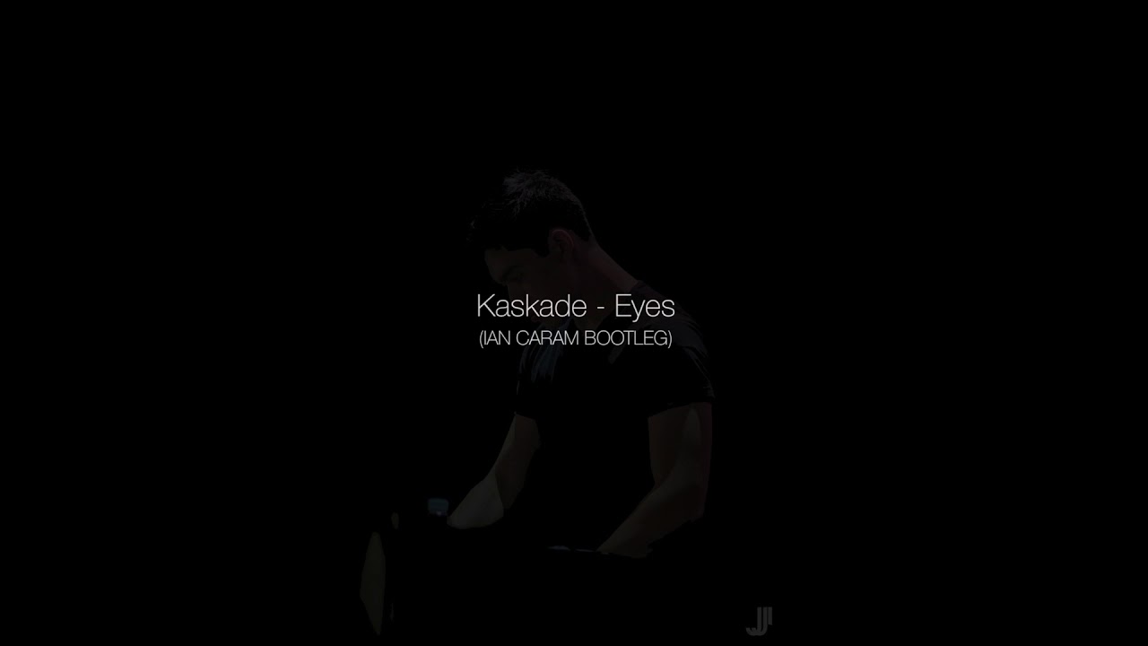 Kaskade - Eyes (Ian Caram Bootleg) - YouTube