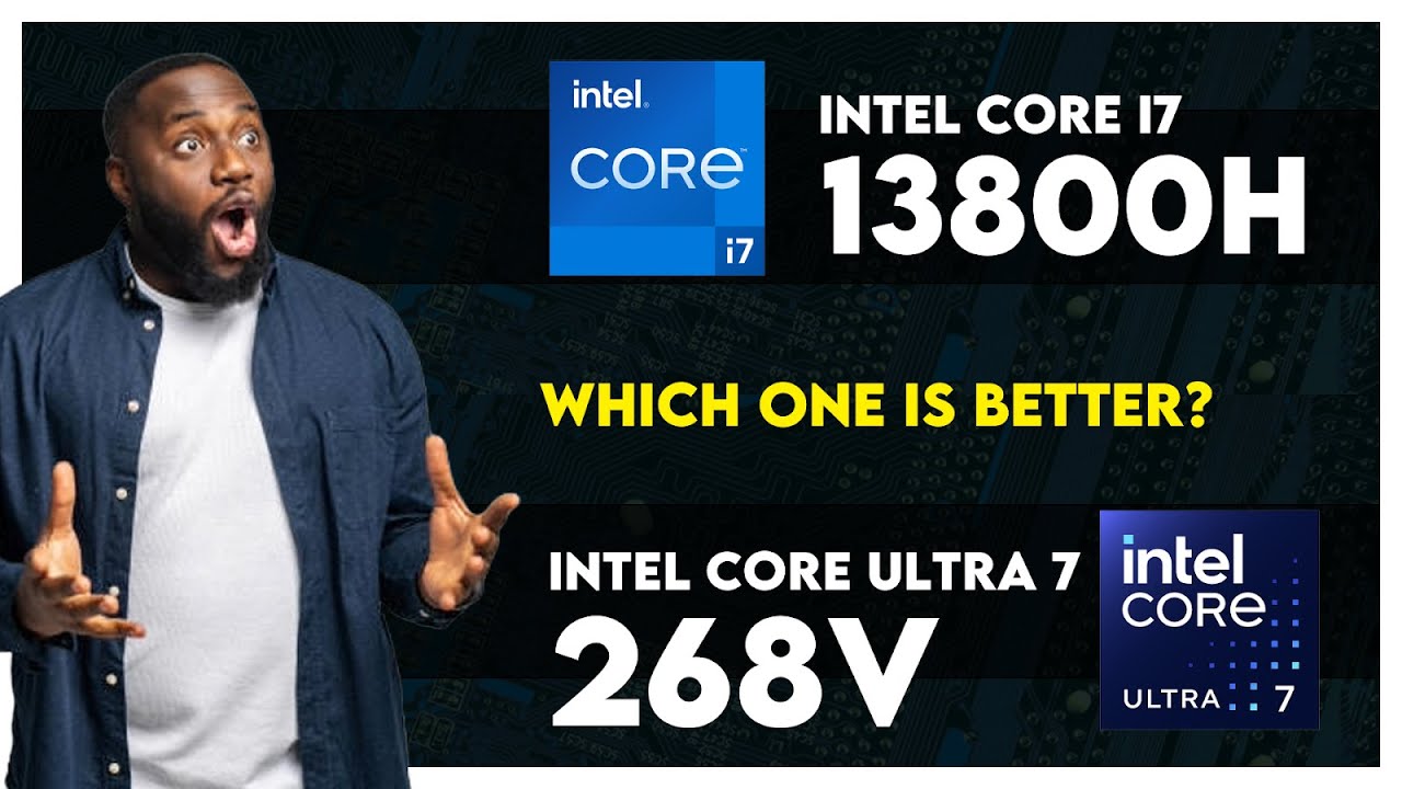 Intel Core i7 13800H vs Intel Core Ultra 7 268V Comparison - YouTube
