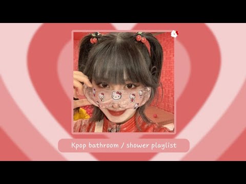 [𝐩𝐥𝐚𝐲𝐥𝐢𝐬𝐭]🌹 kpop bathroom / shower playlist - YouTube
