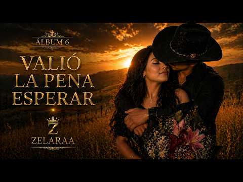 Valió La Pena Esperar | Rancheras | ZELARAA