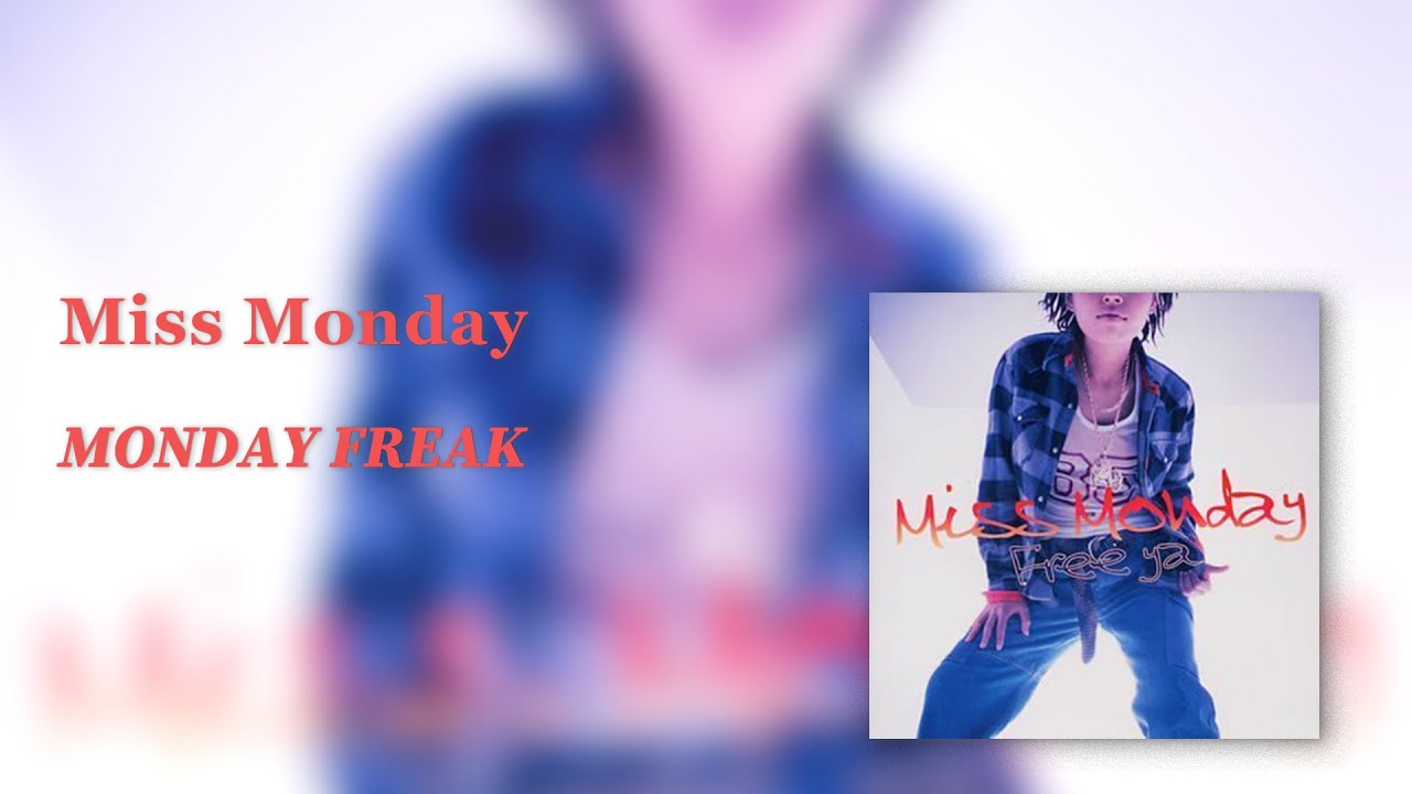 Miss Monday - MONDAY FREAK - YouTube