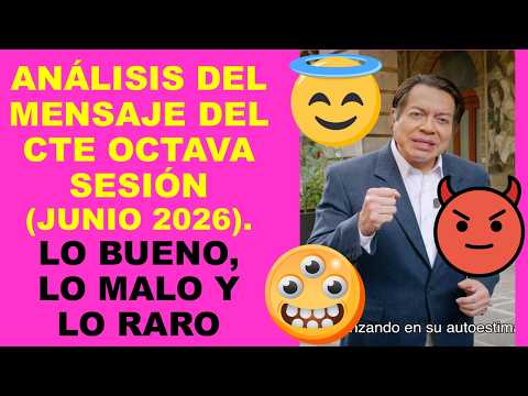 Soy Docente: ANÁLISIS DEL MENSAJE DEL CTE OCTAVA SESIÓN (JUNIO 2026). LO BUENO, LO MALO Y LO RARO