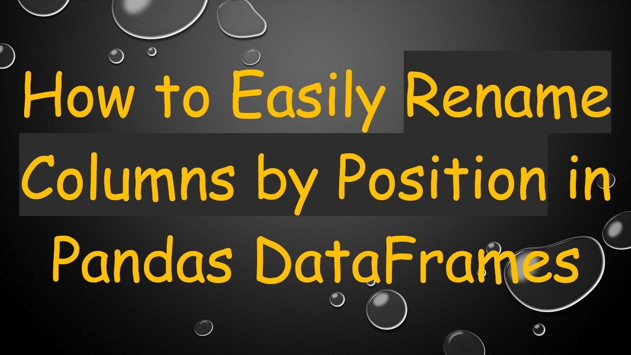 How To Easily Rename Columns By Position In Pandas Dataframes Youtube