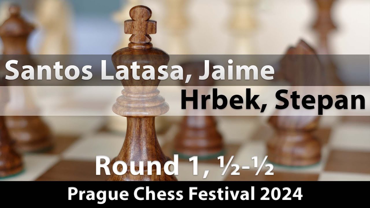 Santos Latasa, Jaime (2612) -- Hrbek, Stepan (2426) Prague Chess ...