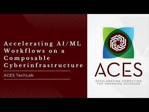 ACES: AI/ML TechLab - Accelerating AI/ML Workflows on a Composable ...