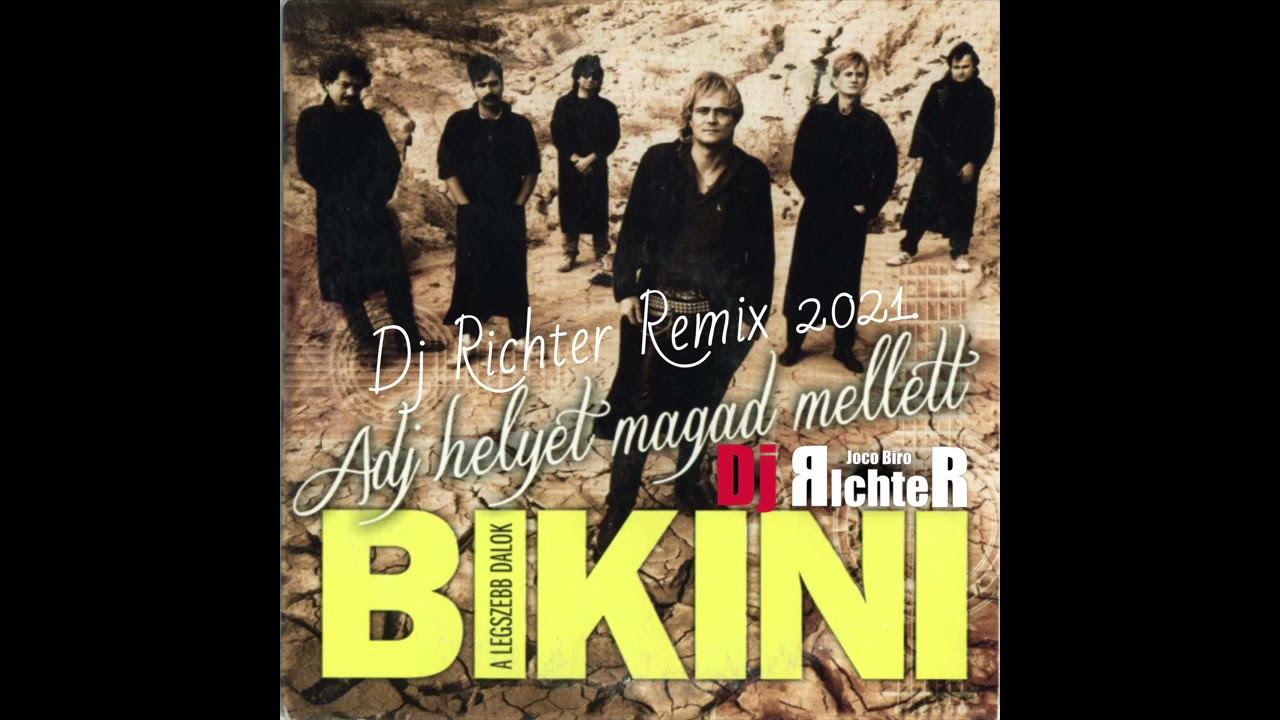 Bikini - Adj helyet magad mellett Dj Richter 2k21 Remix - YouTube