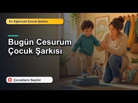 Bugün Cesurum Çocuk Şarkısı | Sıcacık Çocuk Şarkısı