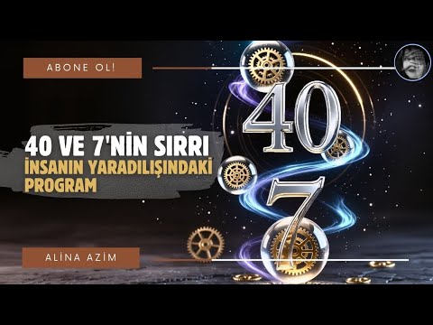 40 VE 7'NİN SIRRI (İnsanın Yaradılışındaki Program)